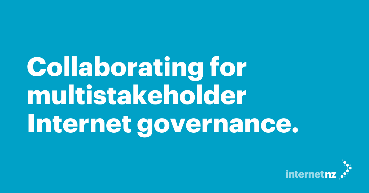 Collaborating for multistakeholder Internet governance » InternetNZ