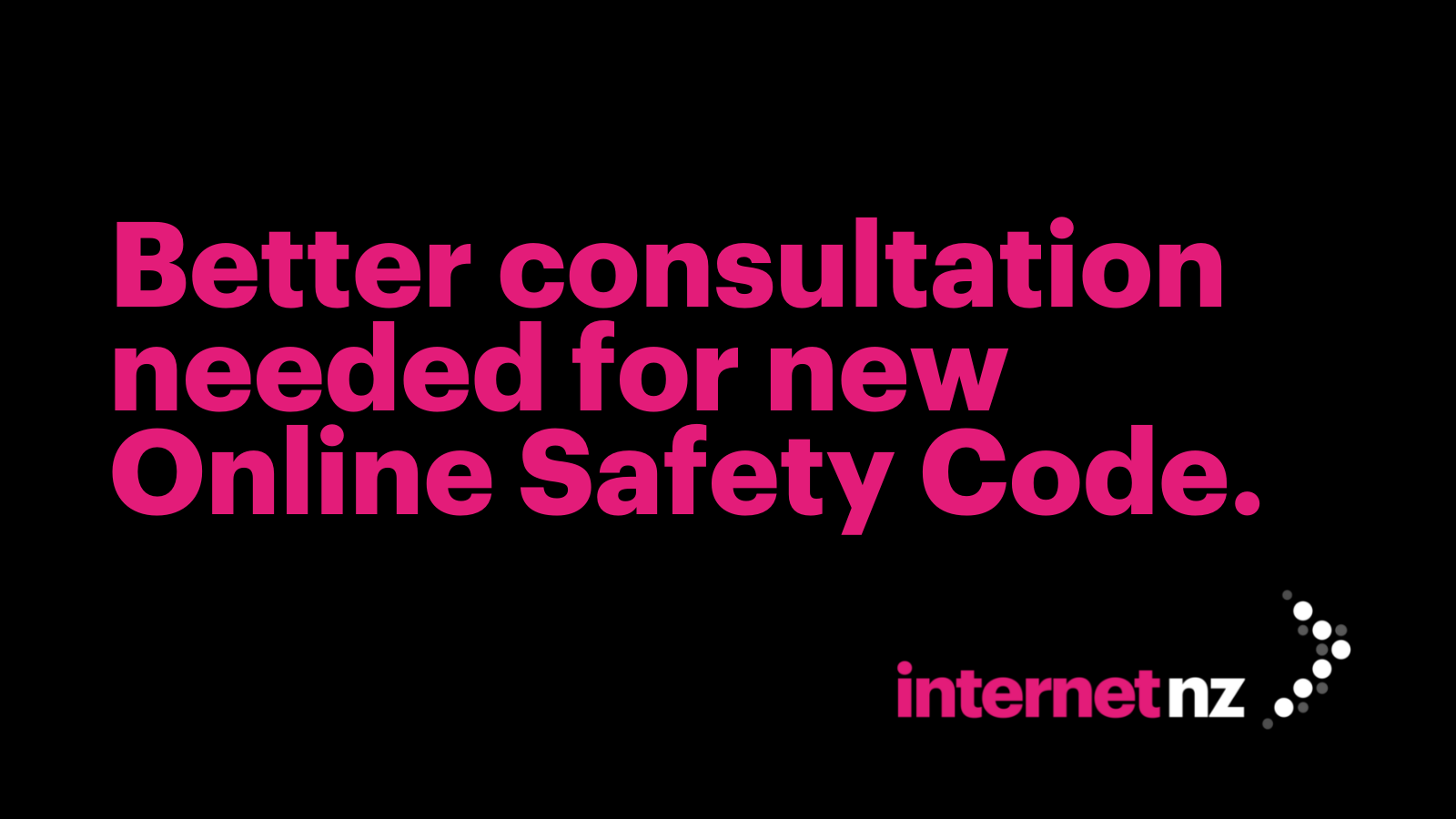 Better consultation needed for new Online Safety Code » InternetNZ